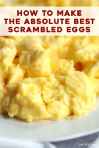 How To Make The Absolute Best Scrambled Eggs - Belly Full