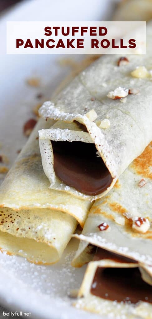 Nutella Stuffed Pancake Rolls - Belly Full