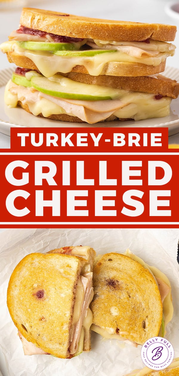 Turkey Brie Grilled Cheese - Belly Full