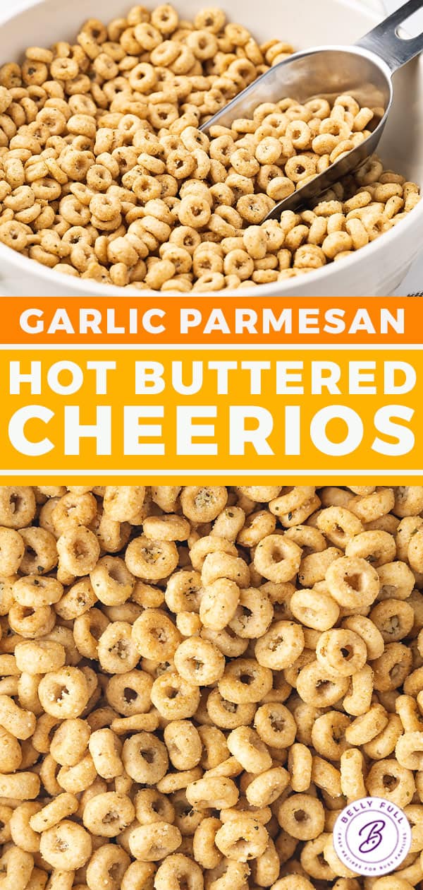 Garlic-Parmesan Hot Buttered Cheerios - Belly Full