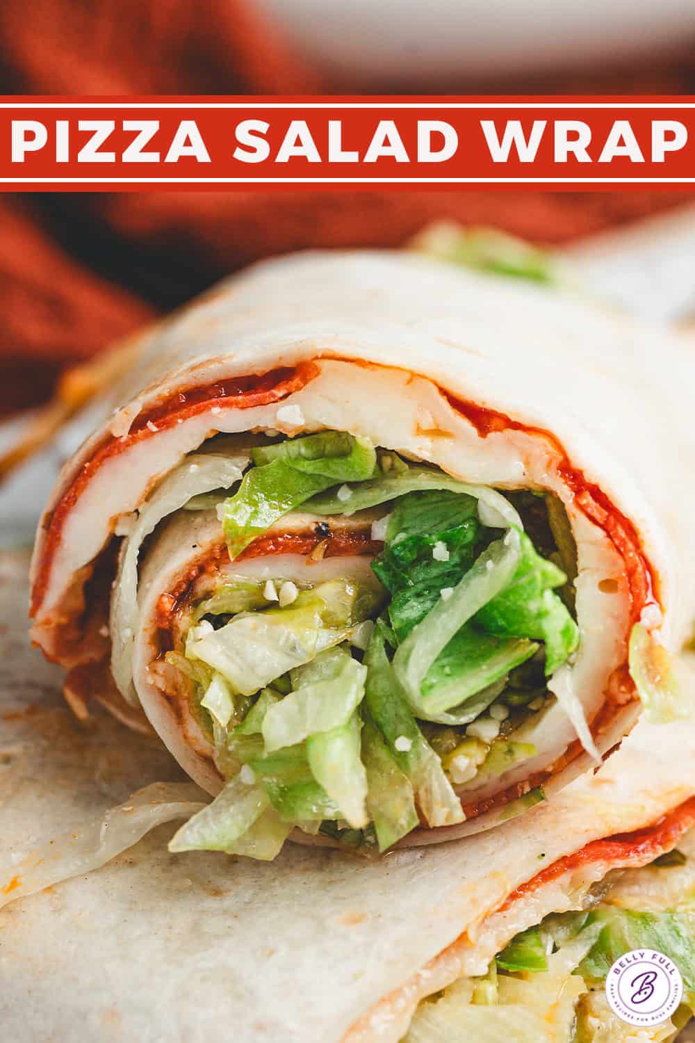 Pizza Salad Wrap | Belly Full