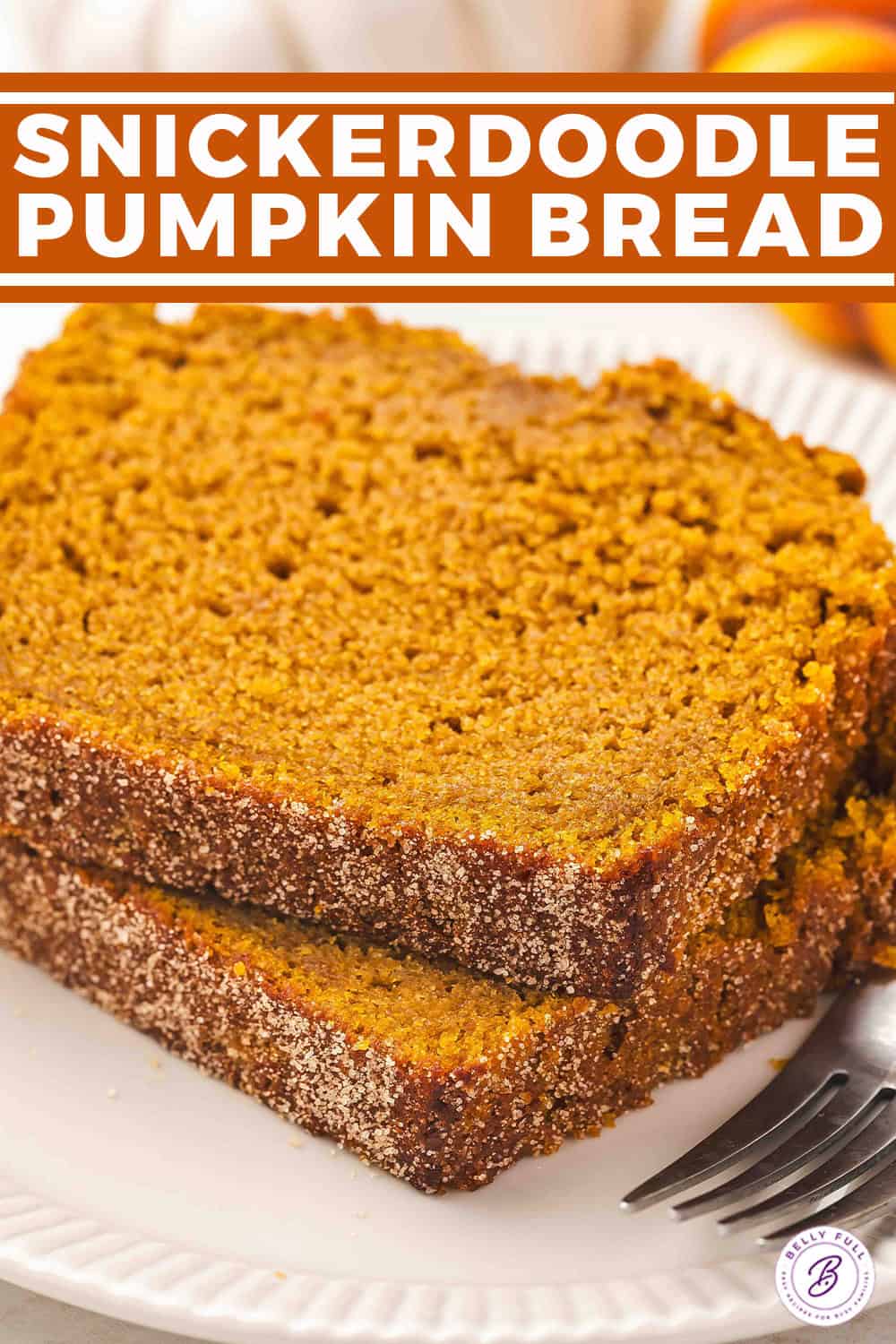 Snickerdoodle Pumpkin Bread: The Coziest Fall Bread Ever!